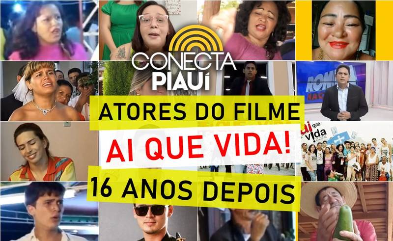 16 anos depois, confira como estão os atores do filme ‘Ai Que Vida’ | Conecta Piauí