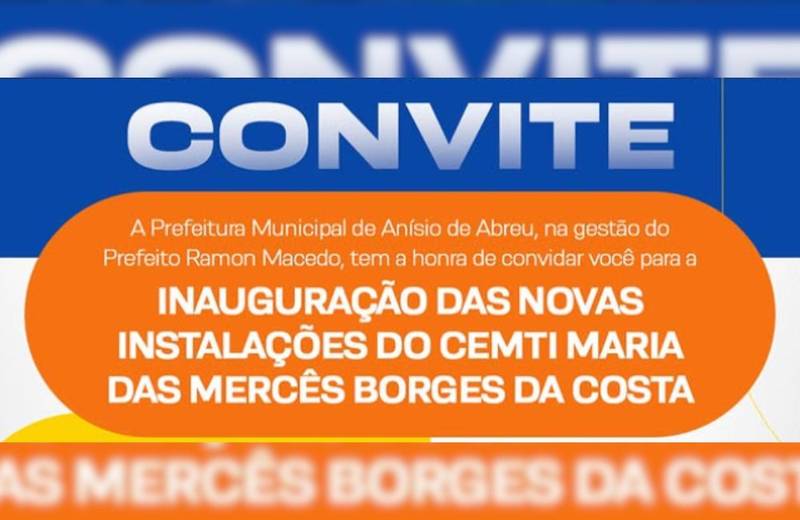 Anísio de Abreu inaugura novas instalações da CEMTI Maria das Mercês ...